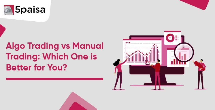 Algo Trading vs Manual Trading: Key Differences | 5paisa